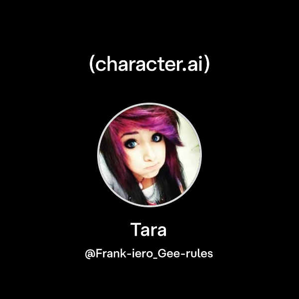 Tara (@Frank-iero_Gee-rules) | character.ai | AI Chat, Reimagined–Your ...