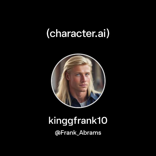 kinggfrank10 (@Frank_Abrams) | character.ai | AI Chat, Reimagined–Your ...