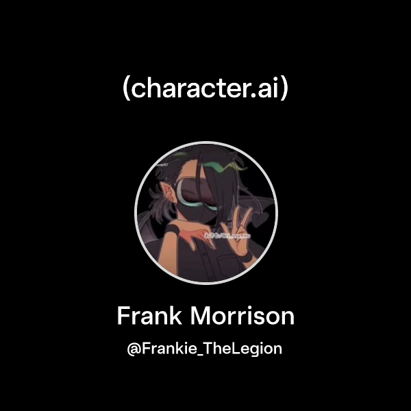 Frank Morrison (@Frankie_TheLegion) | character.ai | AI Chat, Reimagined–Your Words. Your World.