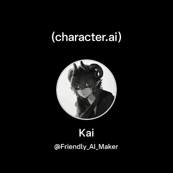 Kai (@Friendly_AI_Maker) | character.ai | AI Chat, Reimagined–Your ...