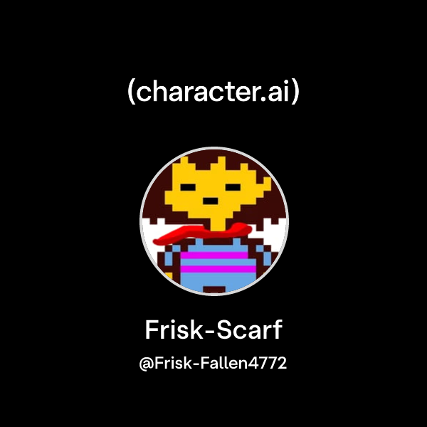Frisk-Scarf (@Frisk-Fallen4772) | character.ai | AI Chat, Reimagined ...