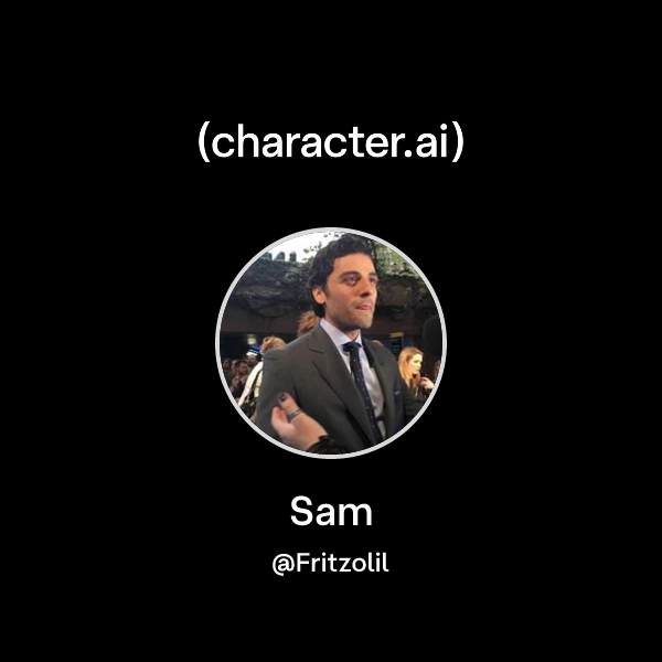 Sam (@Fritzolil) | character.ai | AI Chat, Reimagined–Your Words. Your ...