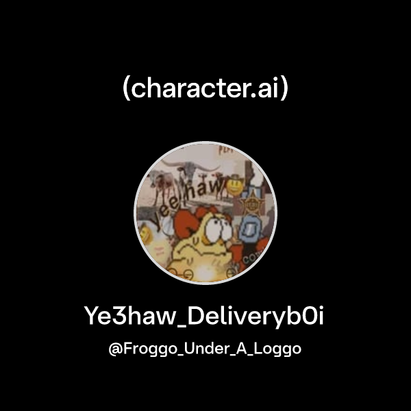 Ye3haw_Deliveryb0i (@Froggo_Under_A_Loggo) | character.ai | AI Chat ...