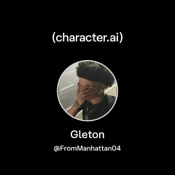 Gleton (@FromManhattan04) | character.ai | AI Chat, Reimagined–Your Words. Your World.