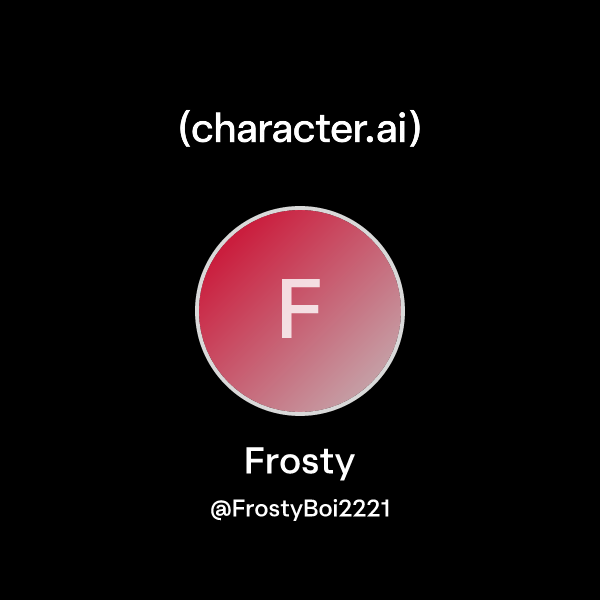 Frosty (@FrostyBoi2221) | character.ai | Personalized AI for every ...