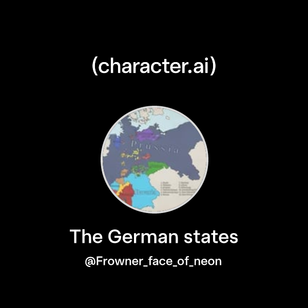 The German states (@Frowner_face_of_neon) | character.ai | Personalized ...