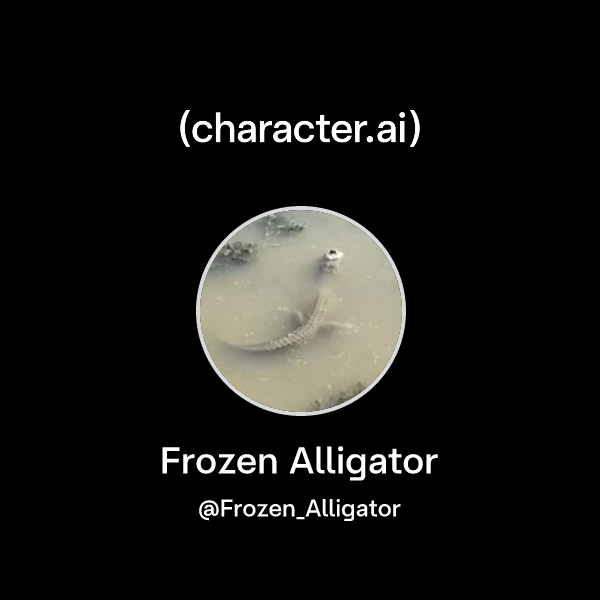 Frozen Alligator (@Frozen_Alligator) | character.ai | AI Chat, Reimagined–Your Words. Your World.