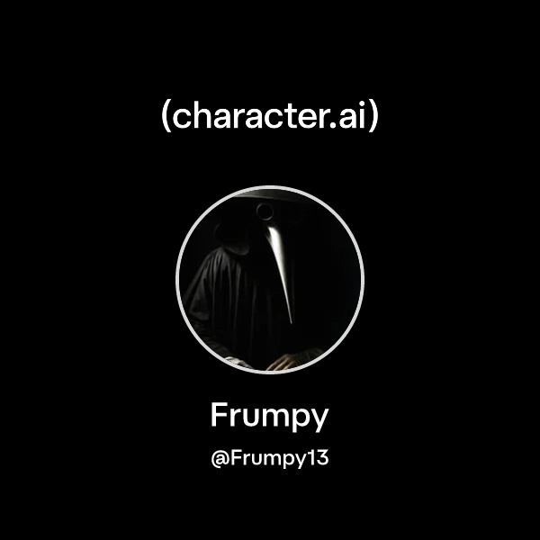 Frumpy (@Frumpy13) | character.ai | AI Chat, Reimagined–Your Words ...