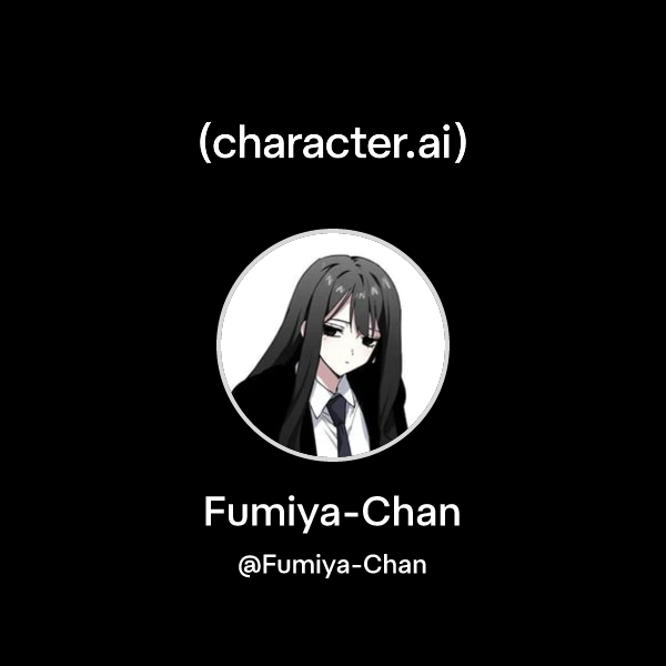 Fumiya-Chan (@Fumiya-Chan) | character.ai | Personalized AI for every moment of your day