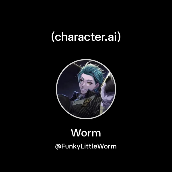 Worm (@FunkyLittleWorm) | character.ai | AI Chat, Reimagined–Your Words ...