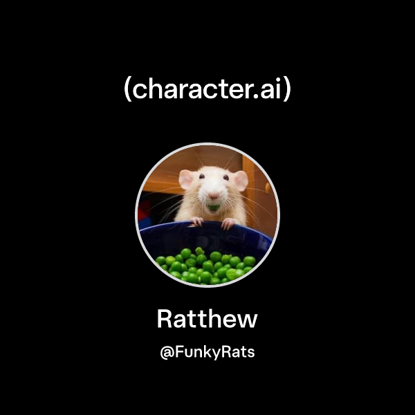 Ratthew (@FunkyRats) | character.ai | Personalized AI for every moment ...