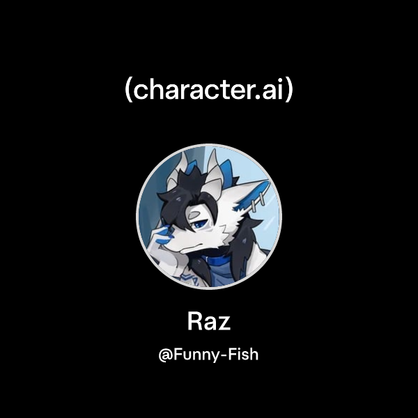 Raz (@Funny-Fish) | character.ai | AI Chat, Reimagined–Your Words. Your ...