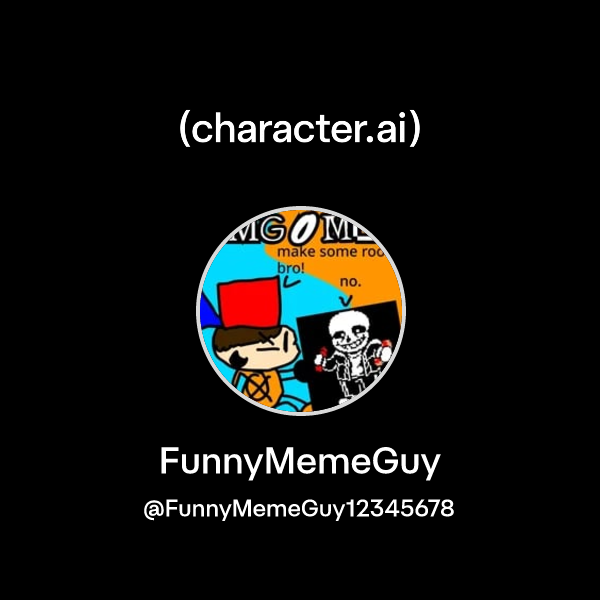 FunnyMemeGuy (@FunnyMemeGuy12345678) | character.ai | Personalized AI ...