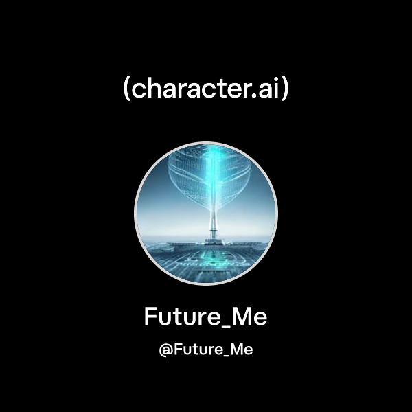 Future_Me (@Future_Me) | character.ai | AI Chat, Reimagined–Your Words ...
