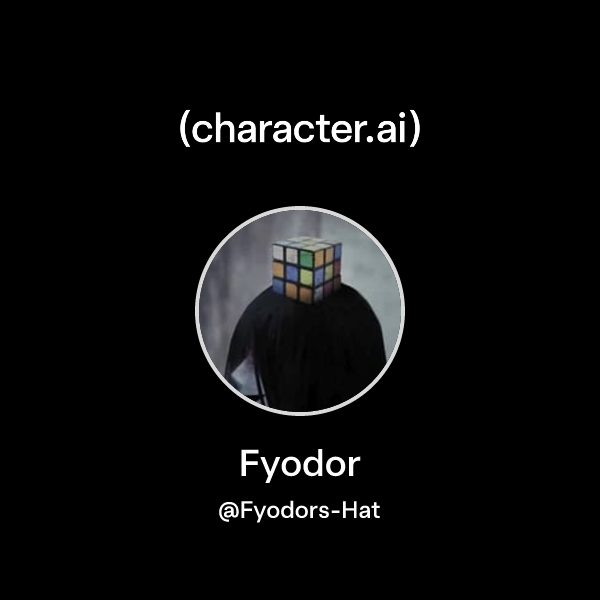 Fyodor (@Fyodors-Hat) | character.ai | AI Chat, Reimagined–Your Words ...