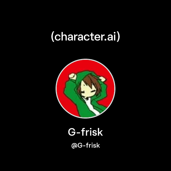 G-frisk (@G-frisk) | character.ai | Personalized AI for every moment of ...