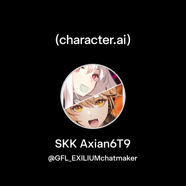 SKK Axian6T9 (@GFL_EXILIUMchatmaker) | character.ai | AI Chat ...