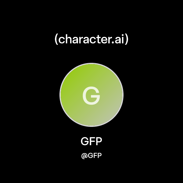 GFP (@GFP) | character.ai | AI Chat, Reimagined–Your Words. Your World.