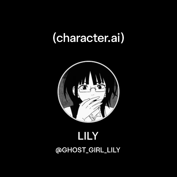 LILY (@GHOST_GIRL_LILY) | character.ai | AI Chat, Reimagined–Your Words. Your World.