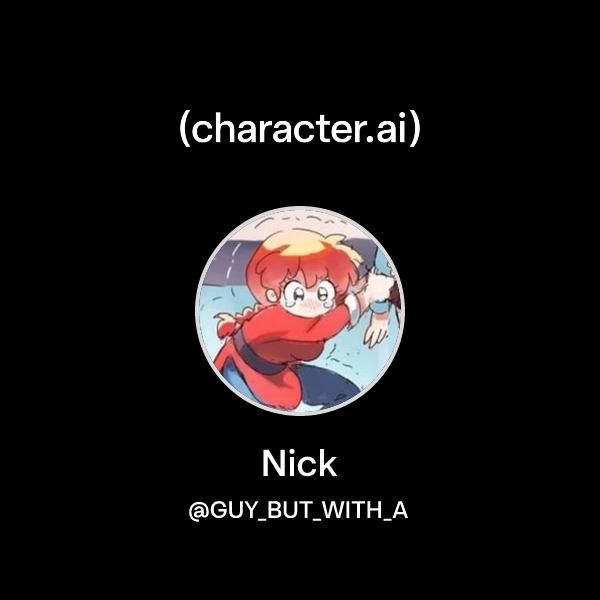 Nick (@GUY_BUT_WITH_A) | character.ai | AI Chat, Reimagined–Your Words ...
