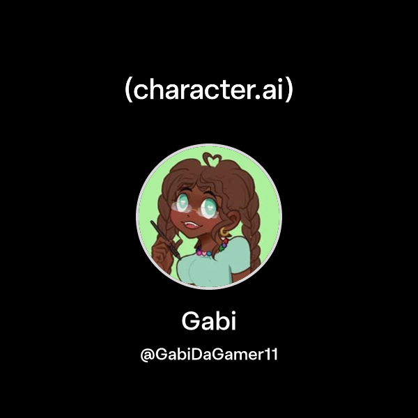 Gabi (@GabiDaGamer11) | character.ai | Personalized AI for every moment ...