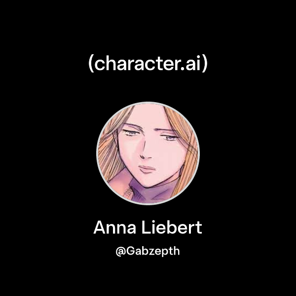 Anna Liebert (@Gabzepth) | character.ai | Personalized AI for every ...