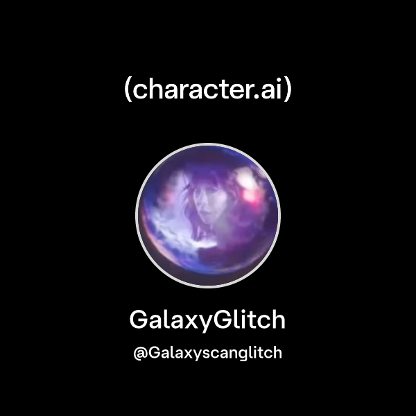 GalaxyGlitch (@Galaxyscanglitch) | character.ai | Personalized AI for ...