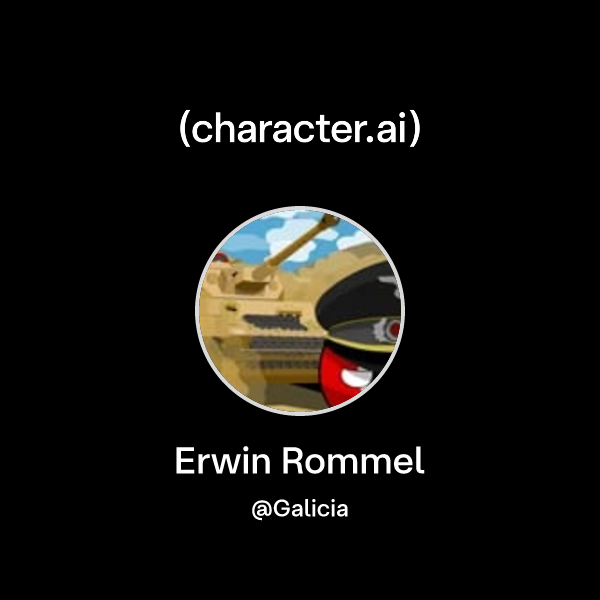 Erwin Rommel (@Galicia) | character.ai | AI Chat, Reimagined–Your Words ...