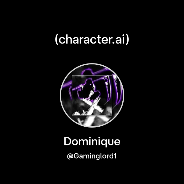 Dominique (@Gaminglord1) | character.ai | AI Chat, Reimagined–Your ...