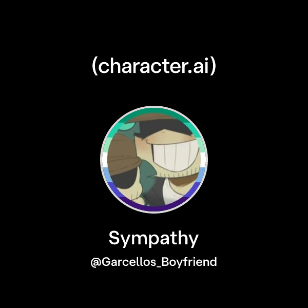 Sympathy (@Garcellos_Boyfriend) | character.ai | AI Chat, Reimagined ...
