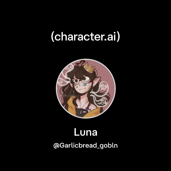 Luna (@Garlicbread_gobln) | character.ai | AI Chat, Reimagined–Your ...