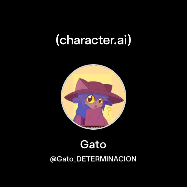 Gato (@Gato_DETERMINACION) | character.ai | AI Chat, Reimagined–Your ...
