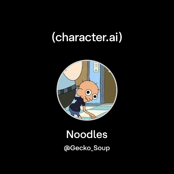 Noodles (@Gecko_Soup) | character.ai | AI Chat, Reimagined–Your Words ...