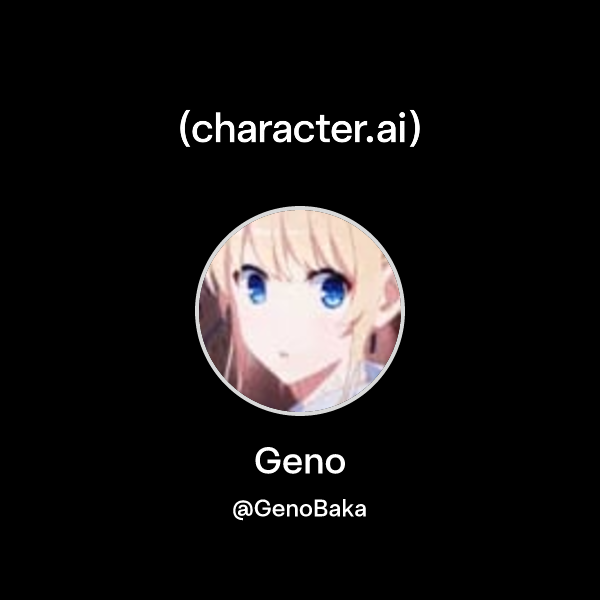 Geno (@GenoBaka) | character.ai | AI Chat, Reimagined–Your Words. Your World.