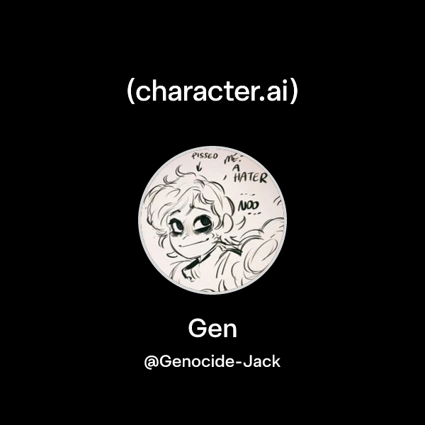 Gen (@Genocide-Jack) | character.ai | AI Chat, Reimagined–Your Words ...