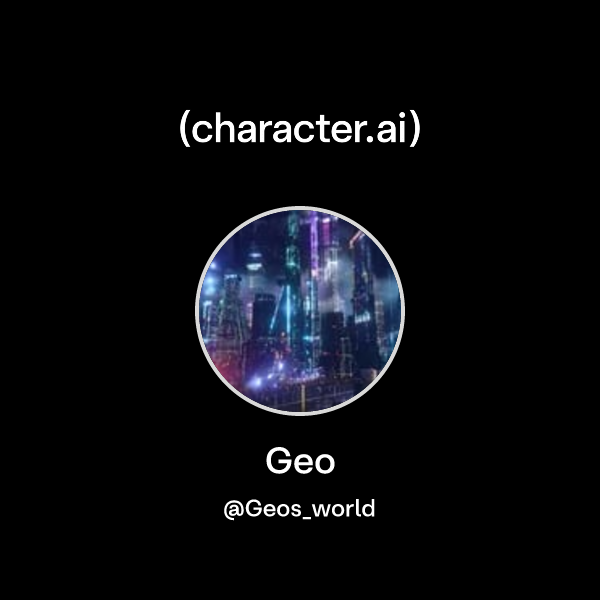 Geo (@Geos_world) | character.ai | AI Chat, Reimagined–Your Words. Your ...