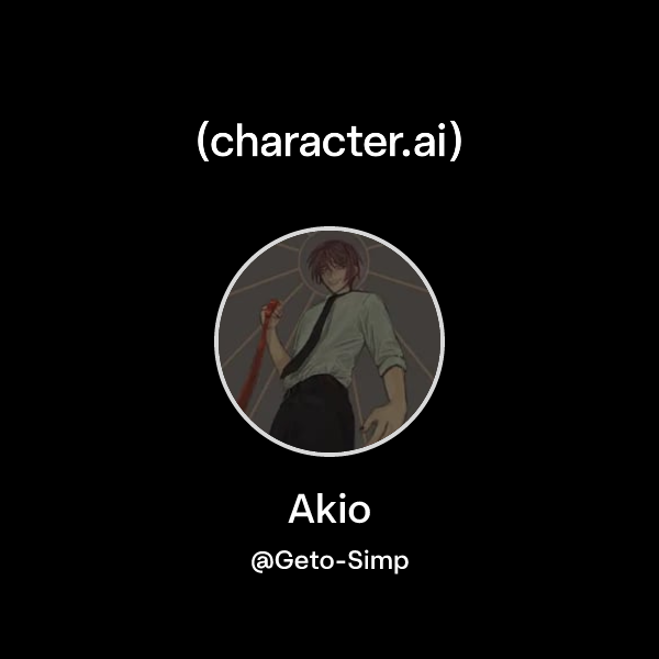 Akio (@Geto-Simp) | character.ai | AI Chat, Reimagined–Your Words. Your ...
