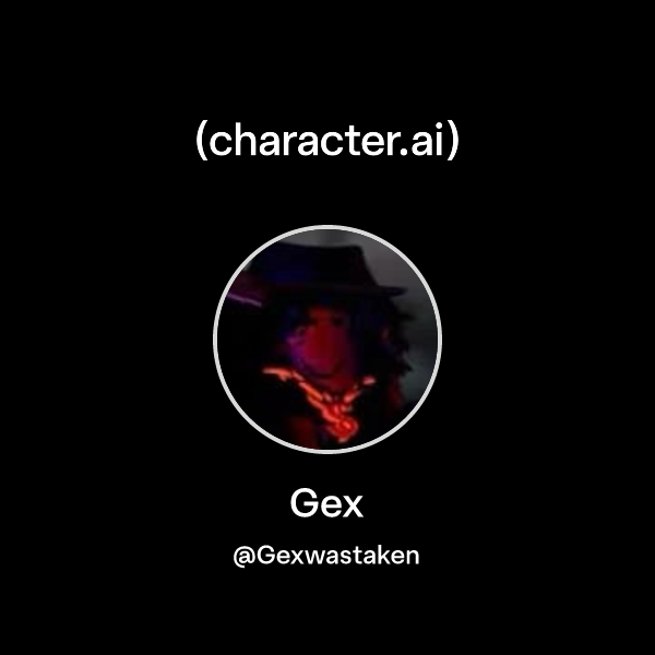 Gex (@Gexwastaken) | character.ai | AI Chat, Reimagined–Your Words ...