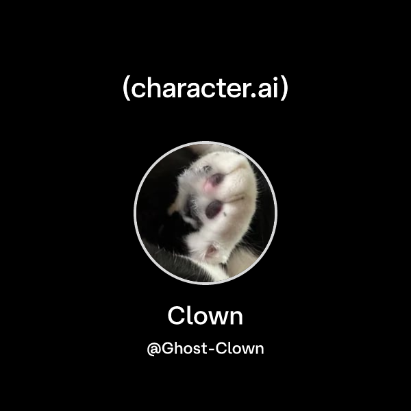 Clown (@Ghost-Clown) | character.ai | AI Chat, Reimagined–Your Words. Your World.