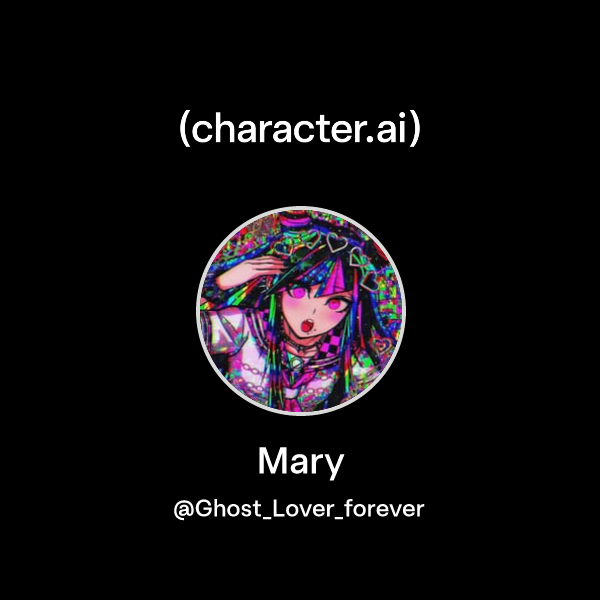 Mary (@Ghost_Lover_forever) | character.ai | AI Chat, Reimagined–Your Words. Your World.
