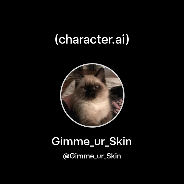 Gimme_ur_Skin (@Gimme_ur_Skin) | character.ai | AI Chat, Reimagined ...
