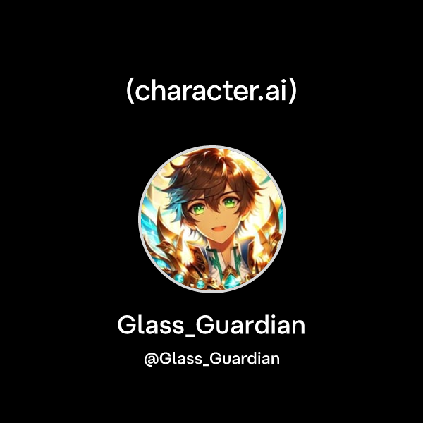 Glass_Guardian (@Glass_Guardian) | character.ai | AI Chat, Reimagined ...