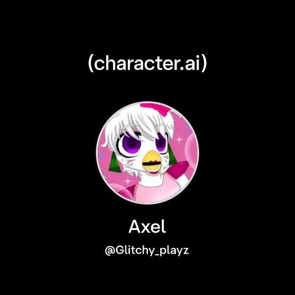 Axel (@Glitchy_playz) | character.ai | Personalized AI for every moment ...