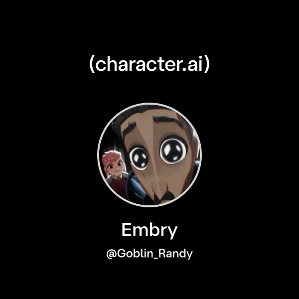 Embry (@Goblin_Randy) | character.ai | AI Chat, Reimagined–Your Words ...