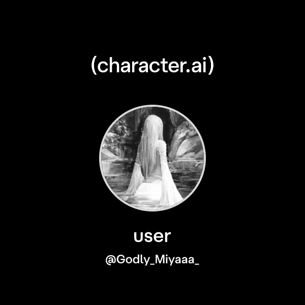 user (@Godly_Miyaaa_) | character.ai | AI Chat, Reimagined–Your Words ...