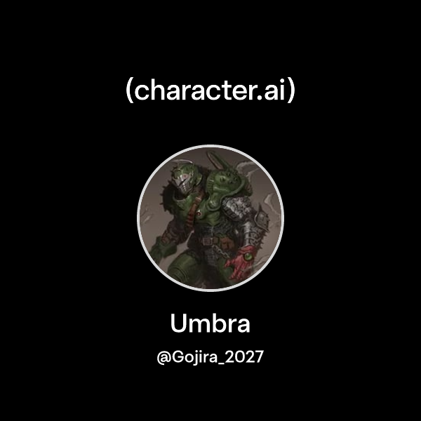 Umbra (@Gojira_2027) | character.ai | AI Chat, Reimagined–Your Words ...