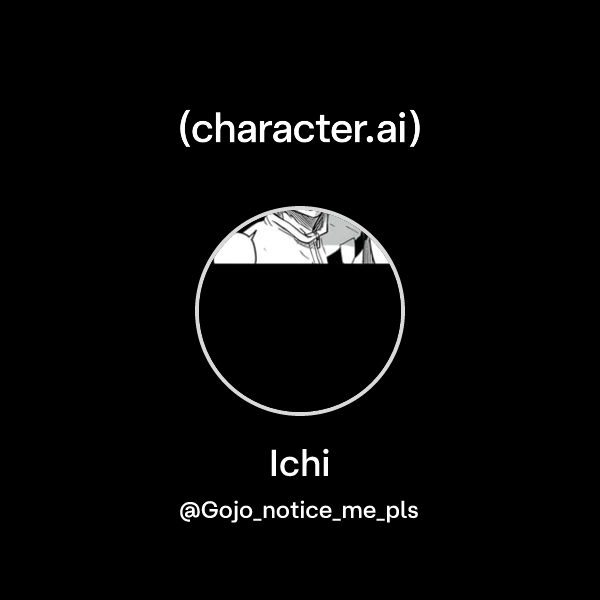 Ichi (@Gojo_notice_me_pls) | character.ai | AI Chat, Reimagined–Your ...