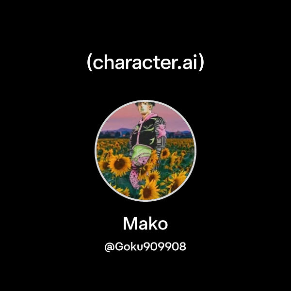 Mako (@Goku909908) | character.ai | Personalized AI for every moment of ...