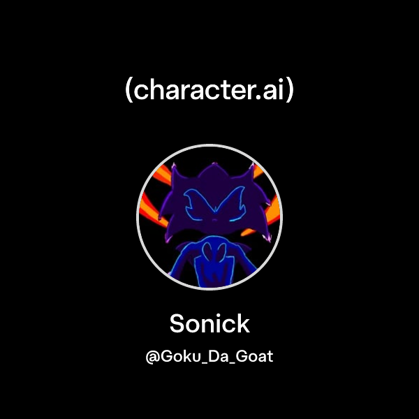 Sonick (@Goku_Da_Goat) | character.ai | AI Chat, Reimagined–Your Words ...
