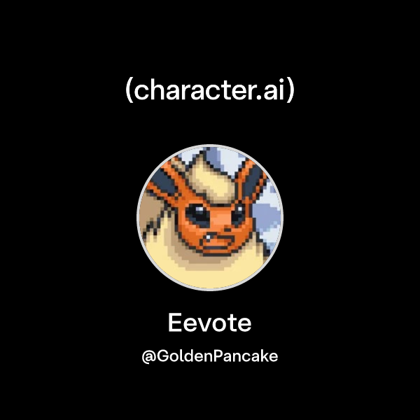 Eevote (@GoldenPancake) | character.ai | AI Chat, Reimagined–Your Words ...